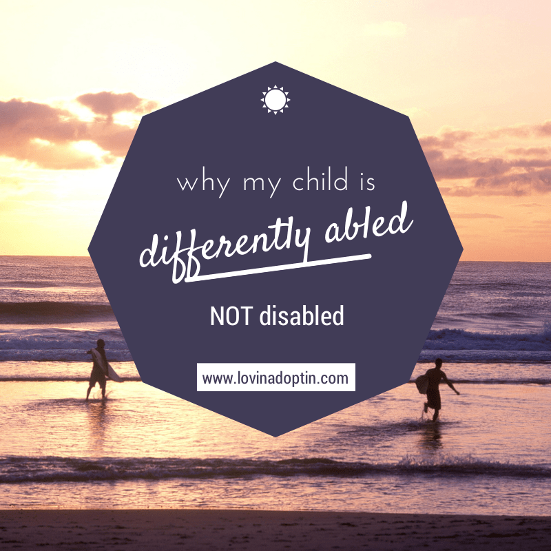 why my child is “differently abled” not “disabled” – lovin' adoptin' & autism